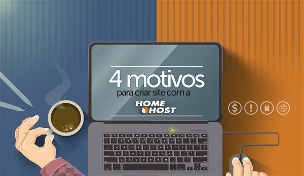 4 motivos para criar site com a Homehost - Hospedagem de sites