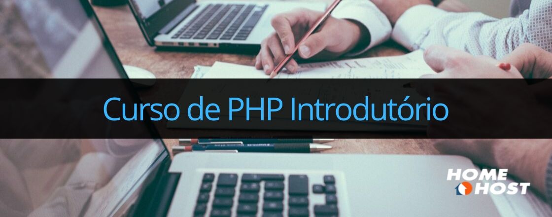 Curso de PHP Introdutório: inicie seus estudos em PHP | Homehost