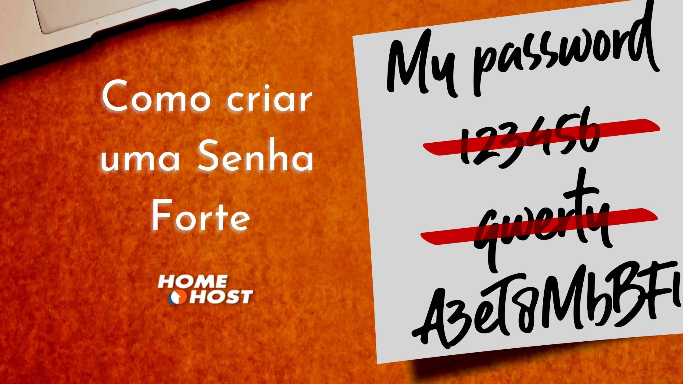 Como criar uma senha forte e segura | Homehost Como criar uma senha forte e segura | Homehost