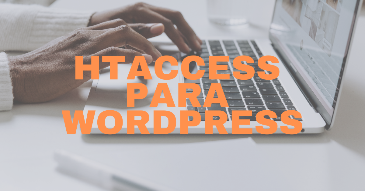 Tudo sobre o htaccess do WordPress: otimização e segurança